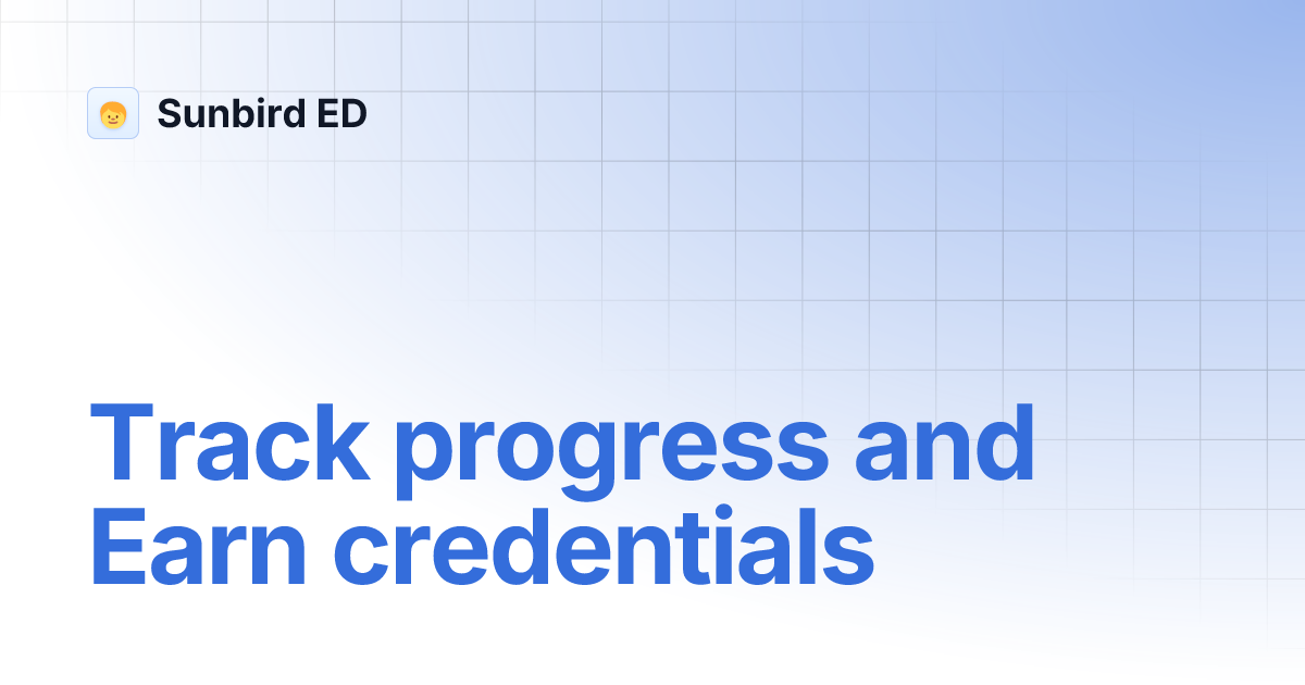 Track progress and Earn credentials | Sunbird ED