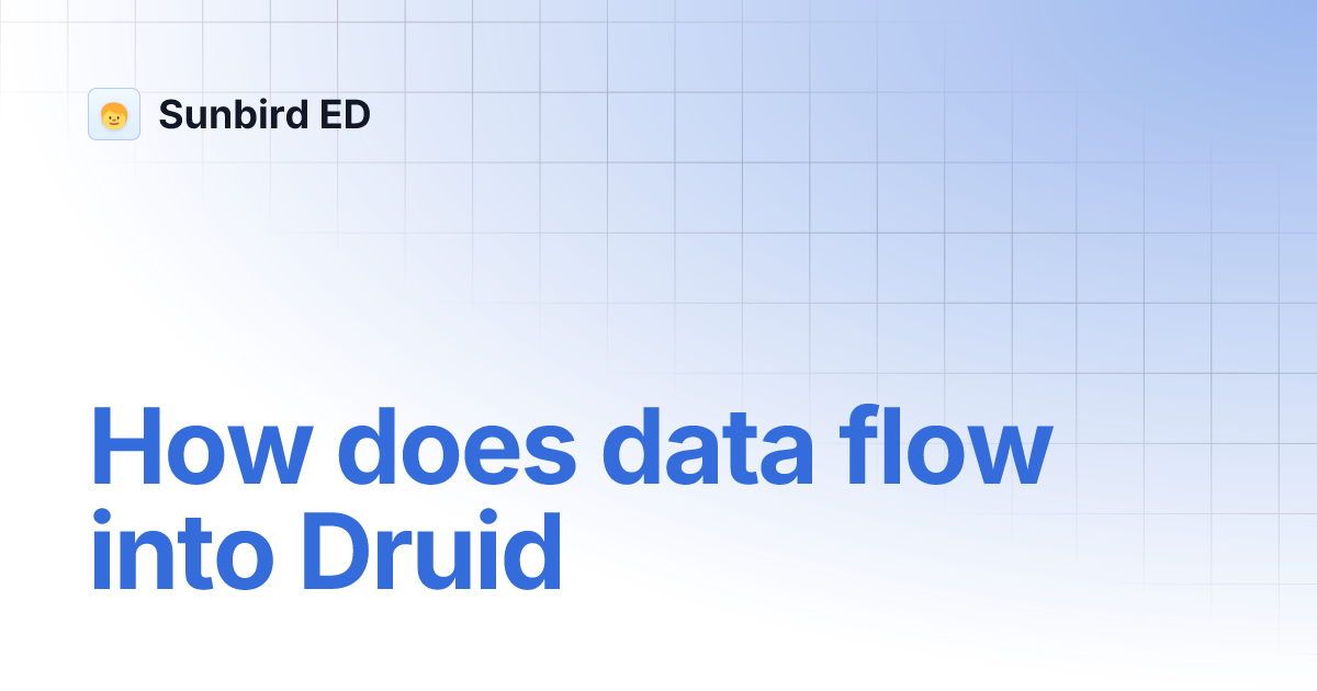 How does data flow into Druid | Older versions | Sunbird ED