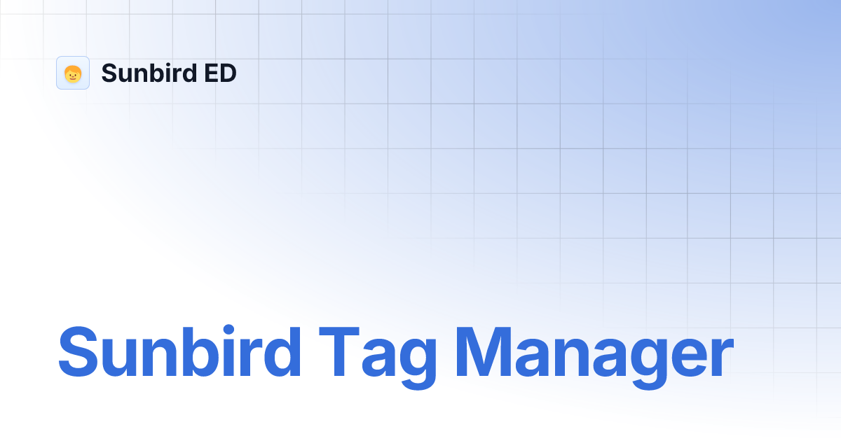 Sunbird Tag Manager | Older versions | Sunbird ED