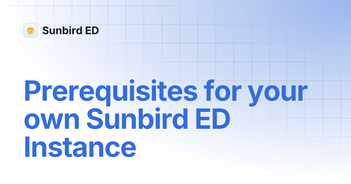 Prerequisites for your own Sunbird ED Instance | Sunbird ED