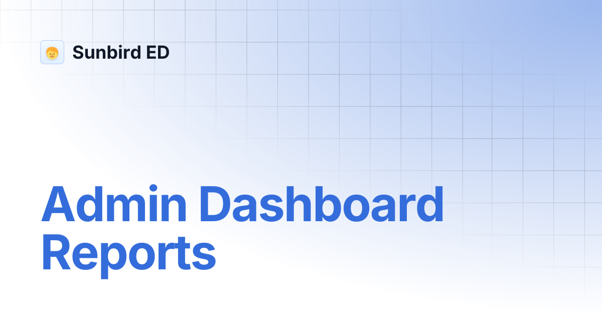 Admin Dashboard Reports | release-6.0.0 | Sunbird ED