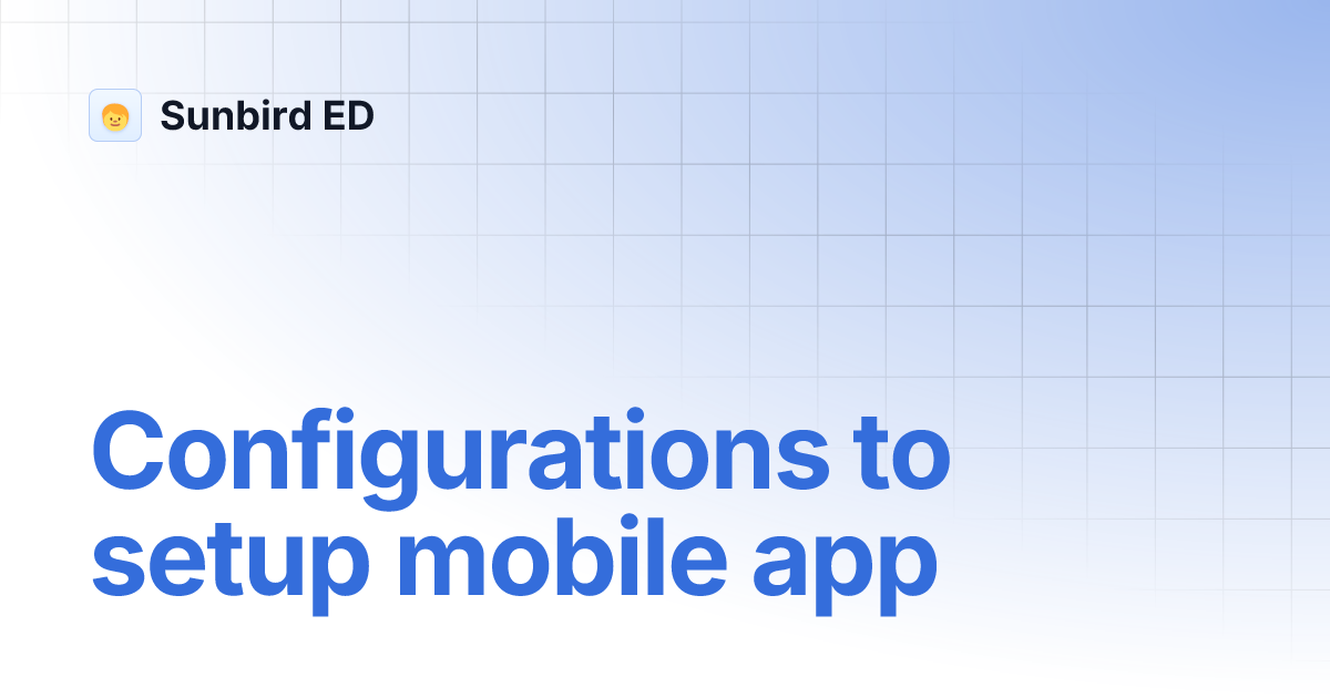 Configurations to setup mobile app | Sunbird ED