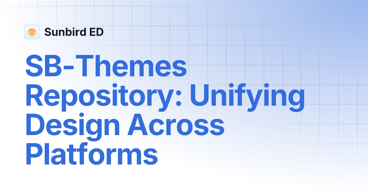 SB-Themes Repository: Unifying Design Across Platforms | Sunbird ED