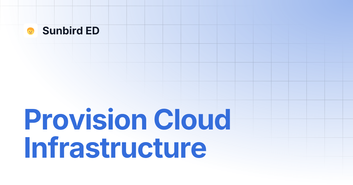 Provision Cloud Infrastructure | Sunbird ED Provision Cloud Infrastructure | Sunbird ED